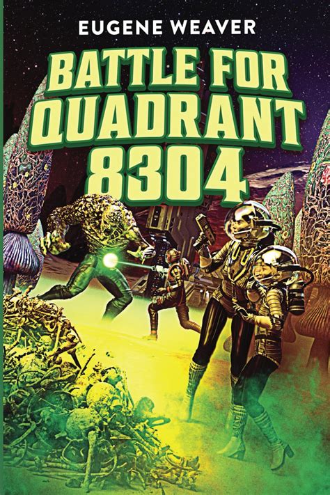 Amazon Com Battle For Quadrant 8304 9798988657866 Weaver Eugene Books