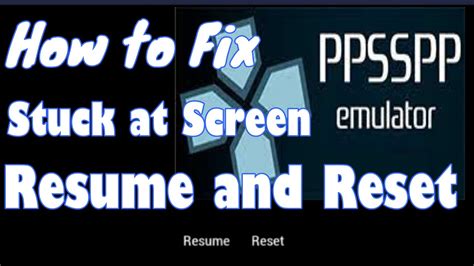 how to fix ppsspp stuck at screen resume and reset youtube