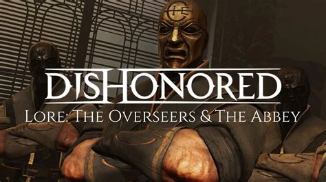 Dishonored Lore The Overseers And The Abbey Youtube