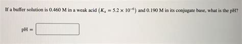 solved if a buffer solution is 0 460 m in a weak acid k 5 2