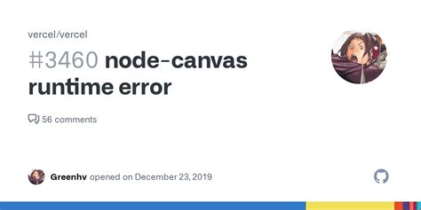 Node Canvas Runtime Error · Issue 3460 · Vercelvercel · Github