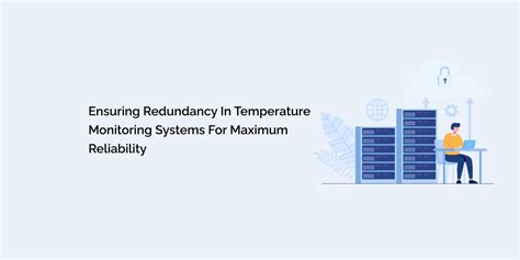 Ensuring Redundancy In Temperature Monitoring Systems For Maximum Reliability Tempcube