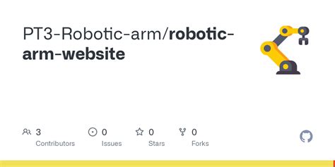GitHub PT3 Robotic Arm Robotic Arm Website