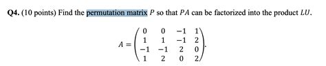 Solved Find The Permutation Matrix P So That Pa Can Be