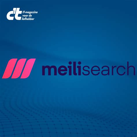 meilisearch 1 0 opensource zoekmachine voor de zakelijke markt c t