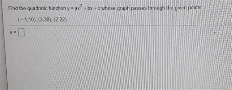 Solved Find The Quadratic Function Y Ax Bx C Whose Chegg