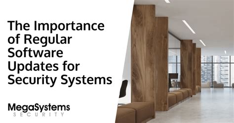 The Importance Of Regular Software Updates For Security Systems