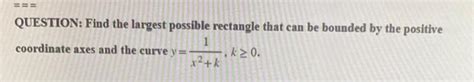 Solved Question Find The Largest Possible Rectangle That