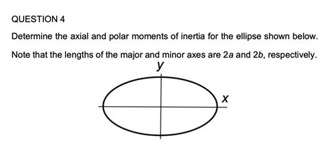 Question 4 Determine The Axial And Polar Moments Of Inertia For The Ellipse Shown Below Note