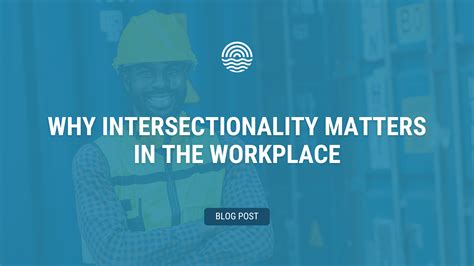 Why Intersectionality Matters In The Workplace