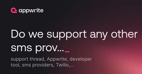 Do We Support Any Other Sms Providers Except Twilio Textmagic And Telesign Threads Appwrite