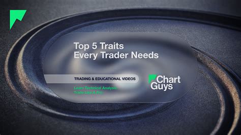 top 5 traits every trader needs the chart guys