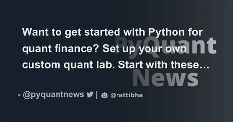 Want To Get Started With Python For Quant Finance Set Up Your Own Custom Quant Lab Start With