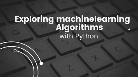 Exploring Machine Learning Algorithms With Python A Beginner S Guide