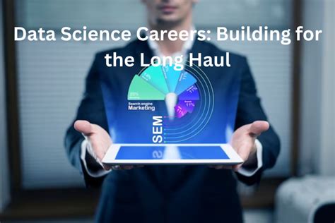 Data Science Careers Building For The Long Haul