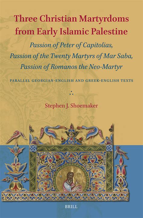 Three Christian Martyrdoms From Early Islamic Palestine Passion Of