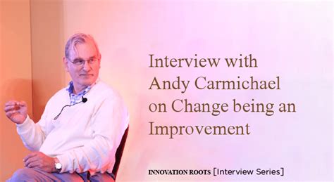 Interview With Andy Carmichael Innovation Roots