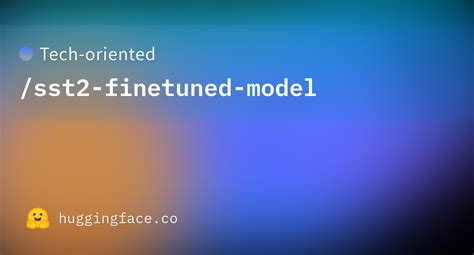 Tech Oriented Sst2 Finetuned Model Hugging Face