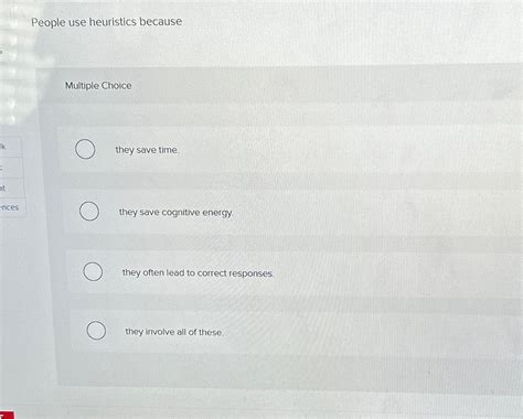 solved people use heuristics becausemultiple choicethey save