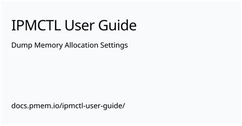 Dump Memory Allocation Settings IPMCTL User Guide