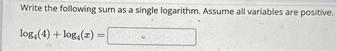 Solved Write The Following Sum As A Single Logarithm Assume