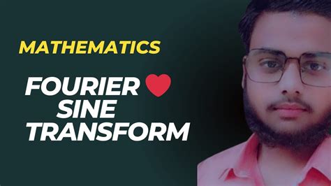 Fourier Sine Transform Concept And Example Fouriertransform By Sirshayan19 Youtube