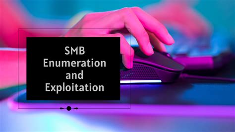Smb Enumeration And Exploitation In Ctfs