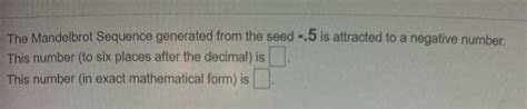 Solved The Mandelbrot Sequence Generated From The Seed 5