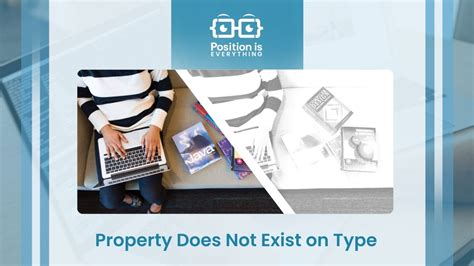 Property Does Not Exist On Type Step By Step Solution Guide Position Is Everything