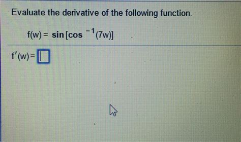 Solved Evaluate The Derivative Of The Following Function Chegg