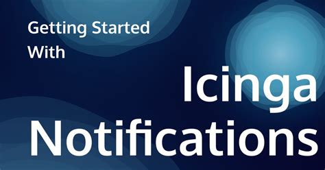 Getting Started With Icinga Notifications Icinga Gmbh