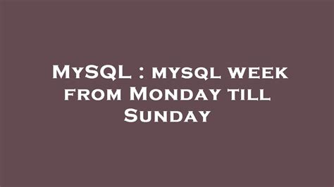Mysql Mysql Week From Monday Till Sunday Youtube