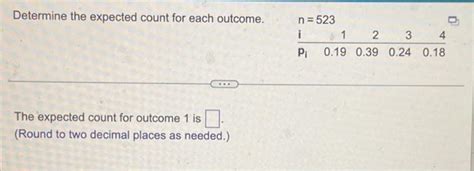 Solved Determine The Expected Count For Each Outcome N