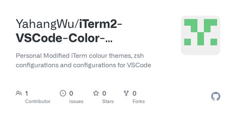 GitHub YahangWu ITerm VSCode Color Configuration Personal Modified ITerm Colour Themes Zsh