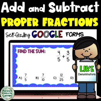 Add Subtract Proper Fractions With LIKE Denominators Self Grading Google Forms