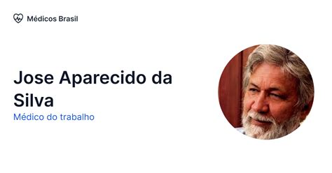 Jose Aparecido Da Silva Médico Do Trabalho Médicos Brasil
