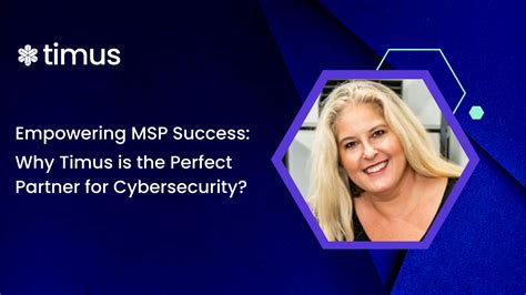 Empowering Msp Success Why Timus Networks Is The Perfect Partner For Cybersecurity Timus Networks