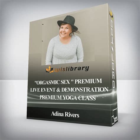 Adina Rivers Orgasmic Sex Premium Live Event Demonstration Premium Yoga Class Wisdom
