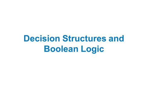 decision structures and boolean logic ppt video online download