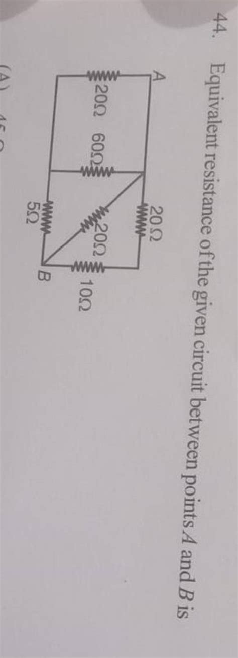 44 Equivalent Resistance Of The Given Circuit Between Points A And B Is