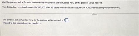 Solved Use The Present Value Formula To Determine The Amount Chegg Com