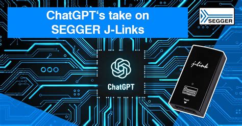 Segger Microcontroller On Linkedin Chatgpts Take On Segger J Links