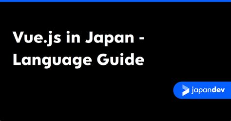 Vuejs In Japan Language Guide Japan Dev