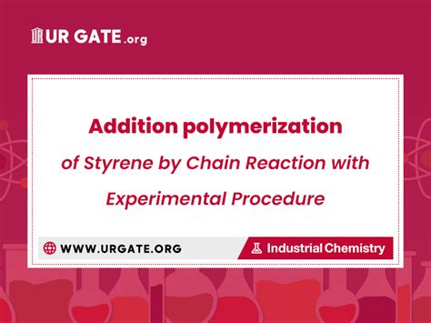 Addition Polymerization Of Styrene By Chain Reaction With Experimental