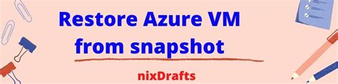 how to restore azure virtual machines from snapshots