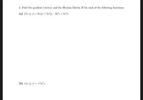 Solved 4 Find The Gradient Vector And The Hessian Matrix