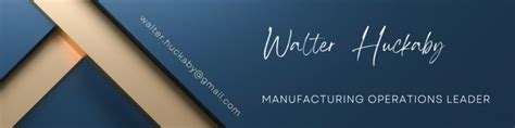 Walter J Huckaby Mba Bs Met E Lssbb Manufacturing Operations