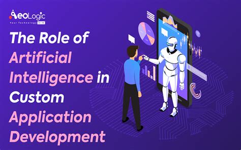 The Role Of Artificial Intelligence In Custom Application Development Nasscom The Official