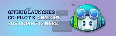 GitHub Unveils Copilot X ChatGPT For Coding Is Here By Sarah David Issuu