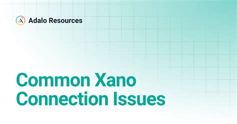 Common Xano Connection Issues Adalo Resources